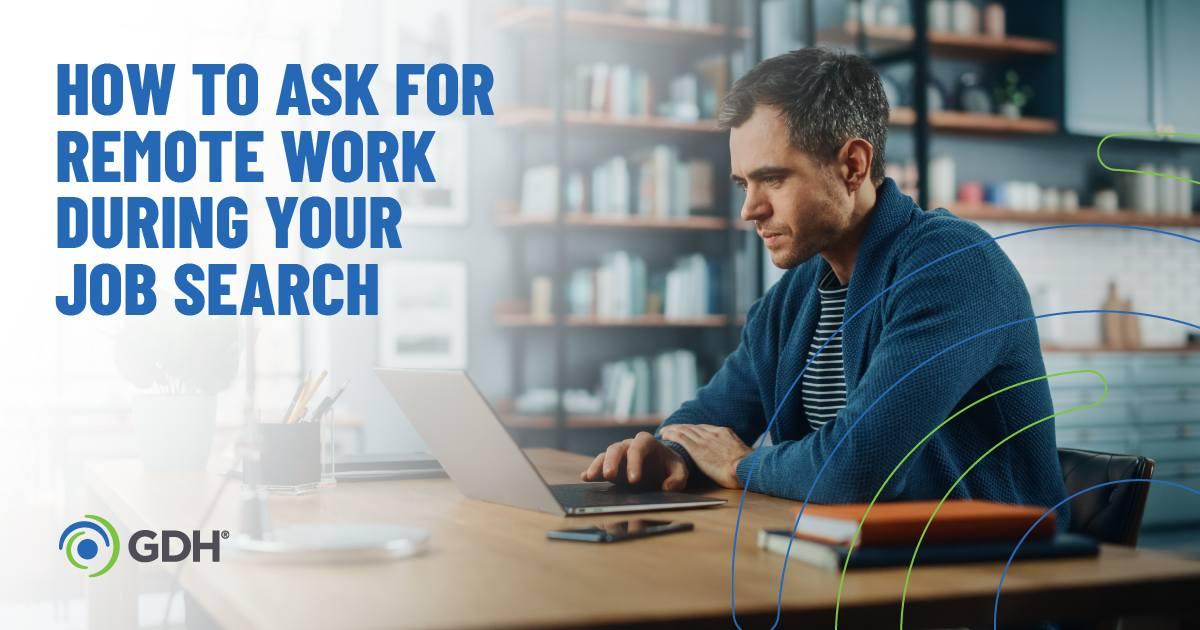 How to Ask for Remote Work During Your Job Search - GDH