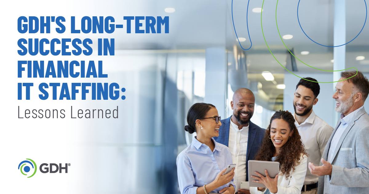 GDH's Long-Term Success in Financial IT Staffing: Lessons Learned