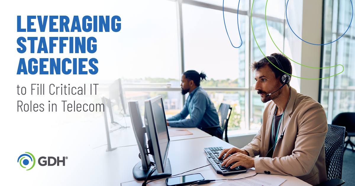 Leveraging Staffing Agencies to Fill Critical IT Roles in Telecom