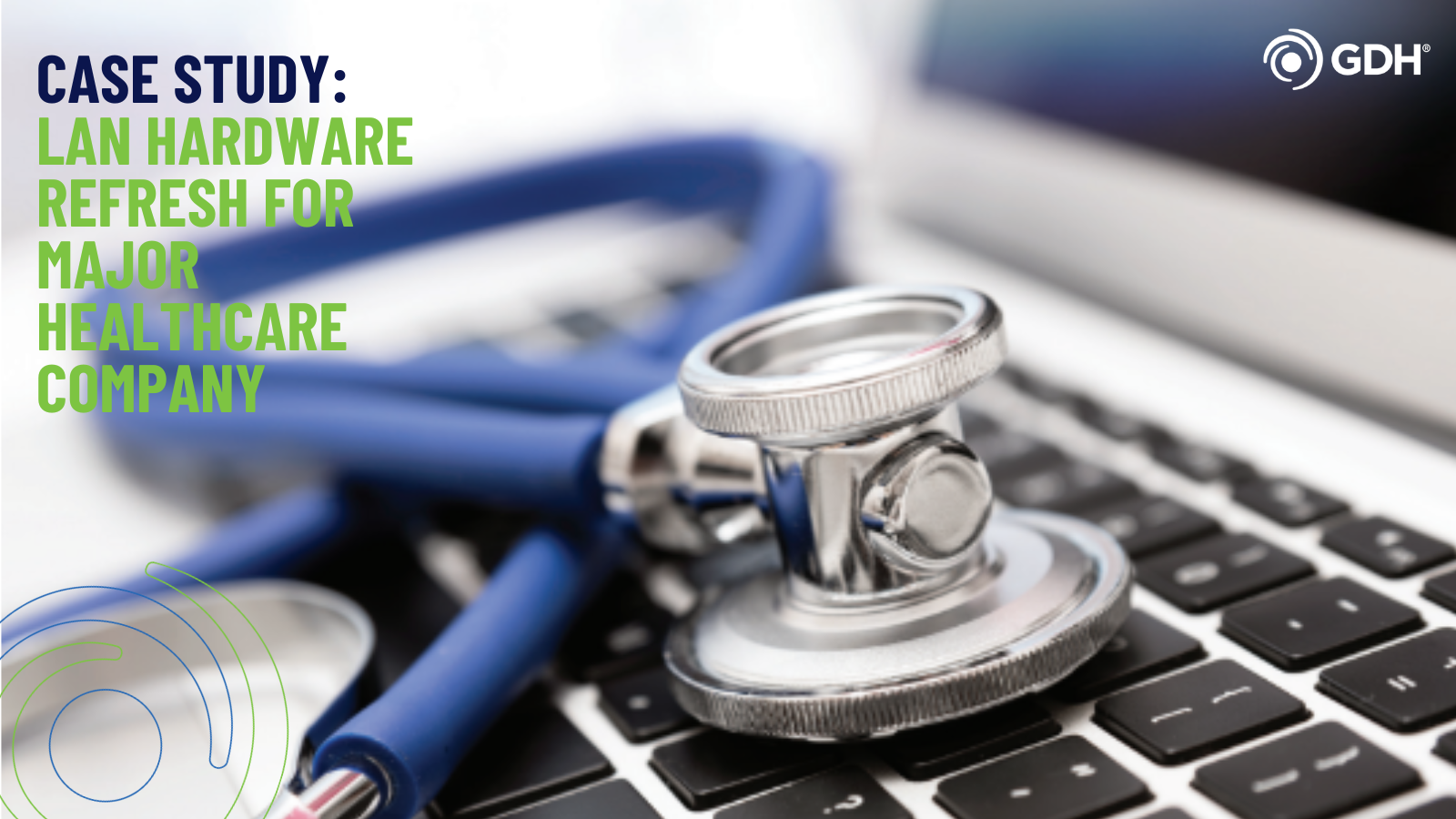 LAN Hardware Refresh for Major Healthcare Company